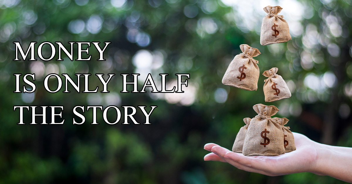 Did You Know Money is Only Half the Story? - Orfin and Associates, Inc.